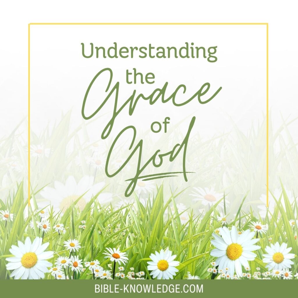 In Depth Teaching On The Grace of God - Bible Knowledge