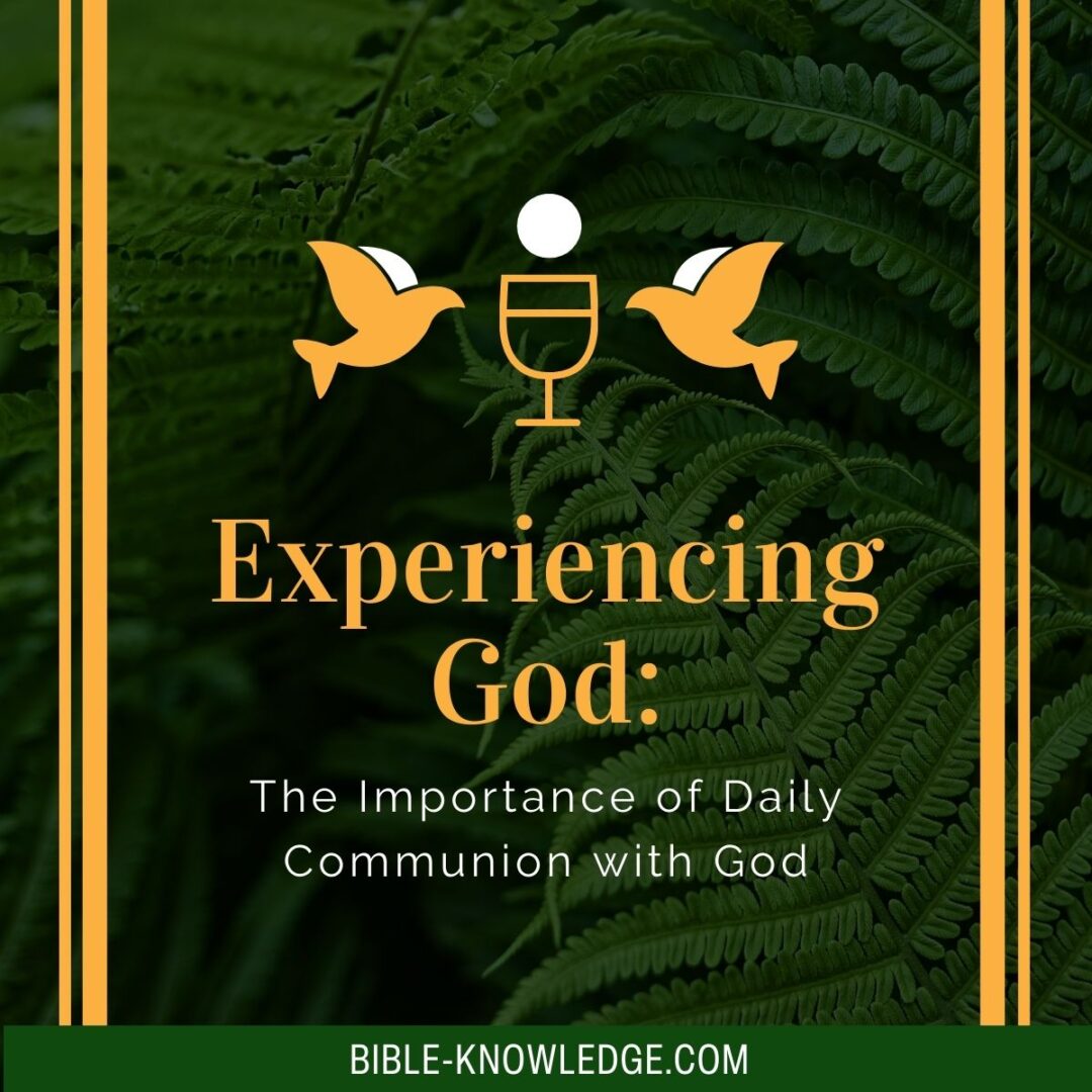 Experiencing God: The Importance of Daily Communion with God