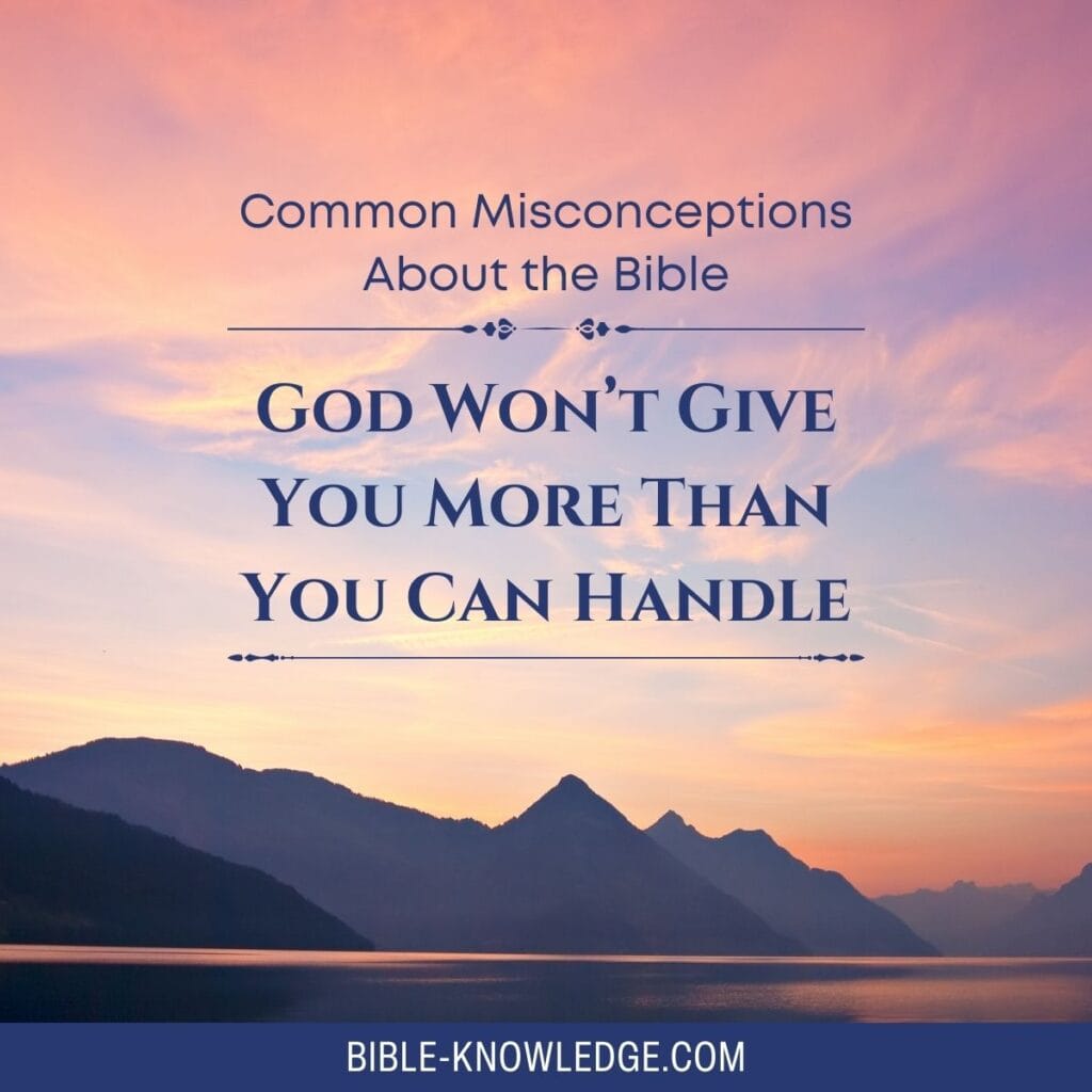 Does God give us more than we can handle?