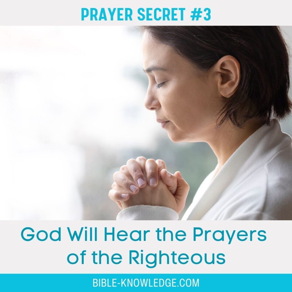 Prayer Secret #3 - God Will Hear Prayers of the Righteous
