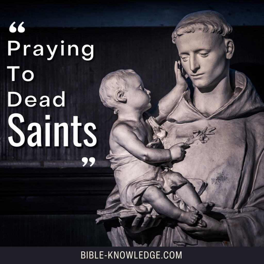 Praying to Dead Saints - Are We Allowed To Do This?
