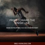 Run Your Race: Press Toward the Finish Line - Bible Knowledge