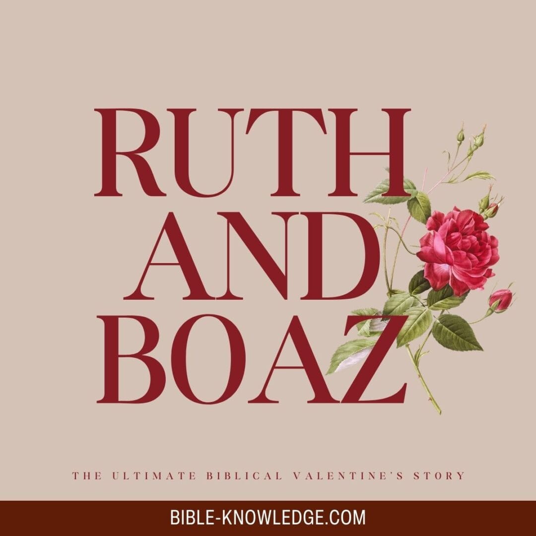 Ruth and Boaz: The Ultimate Biblical Valentine's Story - Bible Knowledge