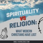 Spirituality Vs. Religion: What Modern Christians Have Lost