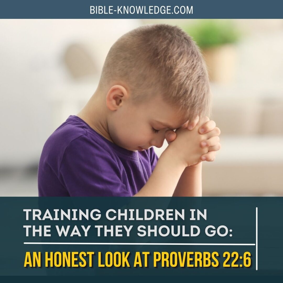 Training Children: An Honest Look at Proverbs 22:6